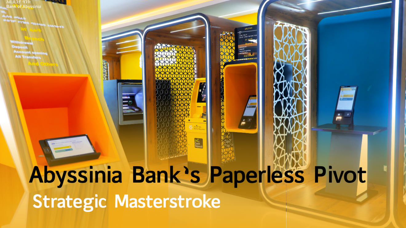 Abyssinia Bank’s Paperless Pivot Strategic Masterstroke - Bank of Abyssinia